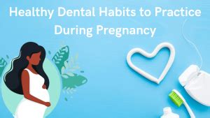 Healthy Dental Habits To Practice During Pregnancy