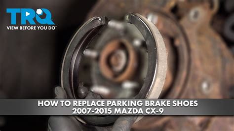 How To Replace Parking Brake Shoes 2007 2015 Mazda Cx 9 Youtube
