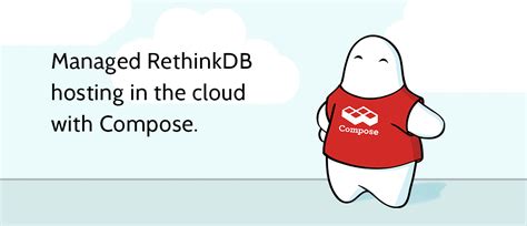 Hosted Rethinkdb Deployments In The Cloud Now Available From Compose Rethinkdb