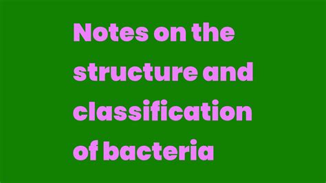 Notes On The Structure And Classification Of Bacteria Write A Topic