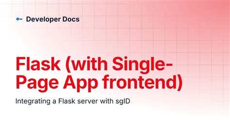 Flask With Single Page App Frontend Developer Docs