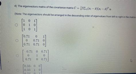 Solved 4 The Eigenvectors Matrix Of The Covariance Matrix