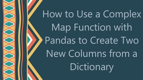 How To Use A Complex Map Function With Pandas To Create Two New Columns From A Dictionary Youtube