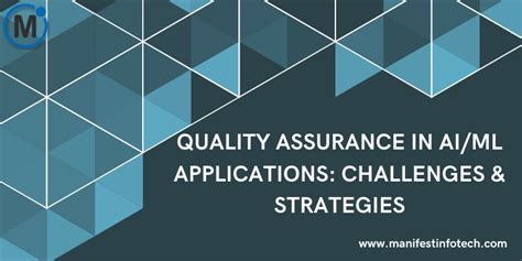 Quality Assurance In Ai Ml Applications Challenges And Strategies Manifest Infotech