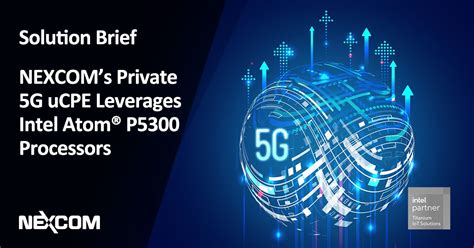 Nexcom Network And Communication Solutions On Linkedin Nexcoms Private 5g Ucpe Leverages Intel