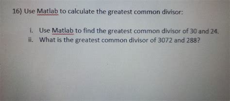 Solved 16 Use Matlab To Calculate The Greatest Common