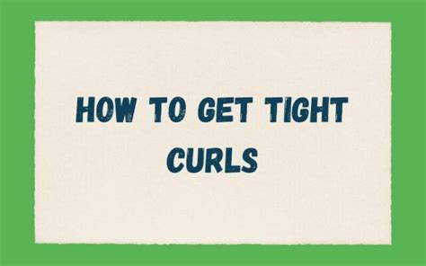 How To Get Tight Curls Step By Step Guide