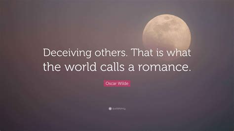 Oscar Wilde Quote “deceiving Others That Is What The World Calls A