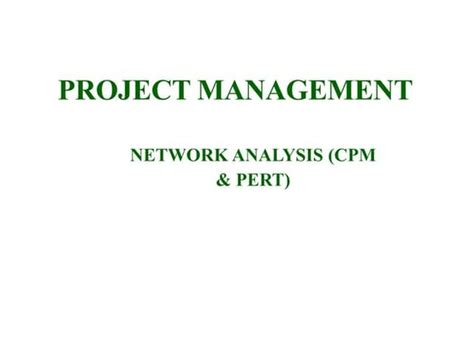 Project Management Network Analysis Cpm And Pert Ppt