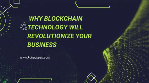 Why Blockchain Technology Will Revolutionize Your Business
