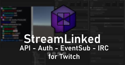 Streamlinked Api Auth Eventsub And Irc For Twitch Network Unity Asset Store