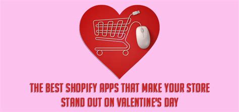 The Best Shopify Apps That Make Your Store Stand Out On Valentines Day