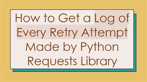 How To Get A Log Of Every Retry Attempt Made By Python Requests Library
