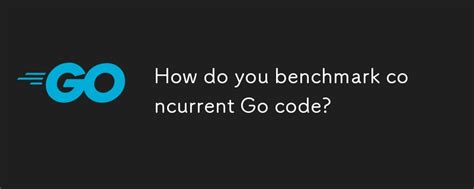 您如何基準並發go代碼? Golang Php中文網 您如何基準並發go代碼? Golang Php中文網