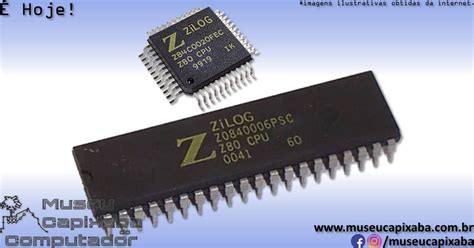 O Microprocessador Zilog Z 80 De 1976 Mcc Museu Capixaba Do Computador