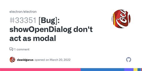 Bug Showopendialog Dont Act As Modal · Issue 33351 · Electronelectron · Github