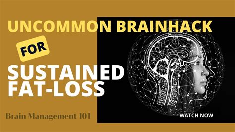 Uncommon Brainhack For Sustained Fat Loss Youtube