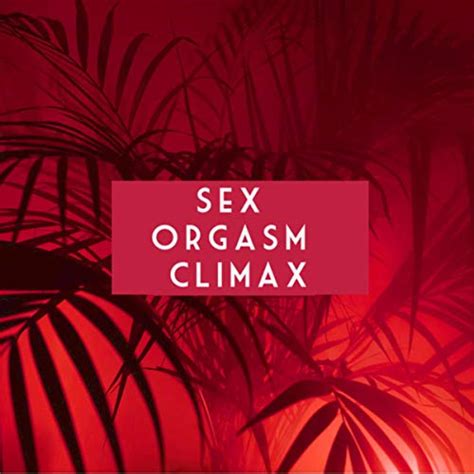 Écouter Sex Orgasm And Climax De Sex Beats And Hands Free Orgasm Sur