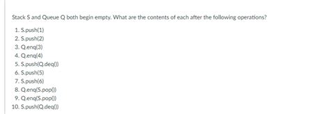 Solved Stack S And Queue Q Both Begin Empty What Are The