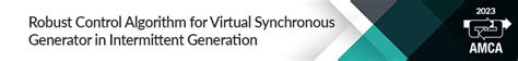 Robust Control Algorithm For Virtual Synchronous Generator In Intermittent Generation Amca