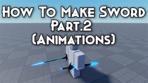 How To Make Sword Part2 Movement Animations Youtube