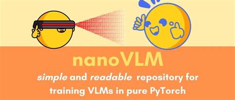 人工智能 Nanovlm 简洁、轻量的纯 Pytorch 视觉 语言模型训练代码库 Hugging Face