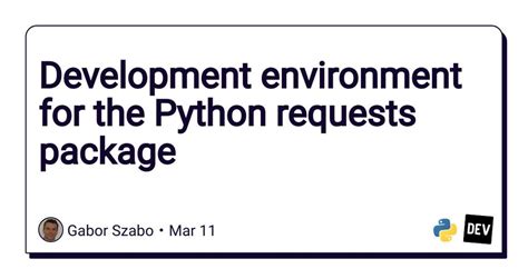 Development Environment For The Python Requests Package Rdevto