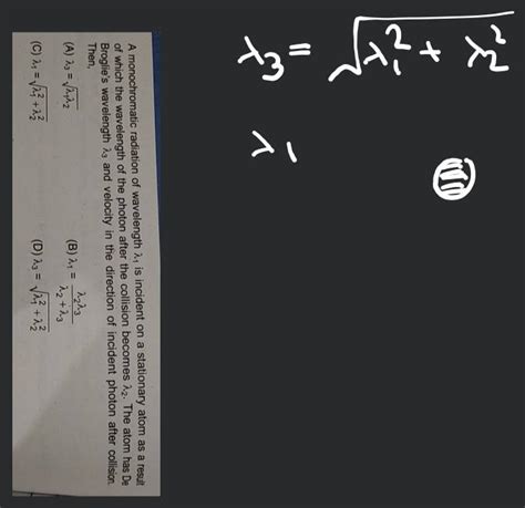 A Monochromatic Radiation Of Wavelength λ1 Is Incident On A Stationary A