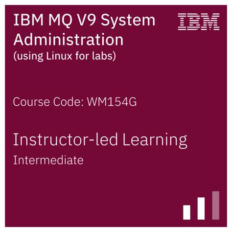 Ibm Mq V9 System Administration Using Linux For Labs Code Wm154g Credly