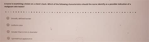 Solved A Nurse Is Examining A Lesion On A Clients Back