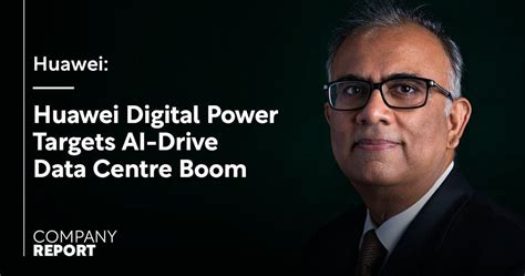 Huawei Digital Power Targets Ai Driven Data Centre Boom Data Centre Magazine