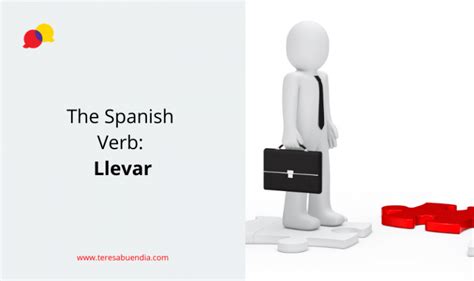 The Verb Llevar In Spanish Teresa Buendia