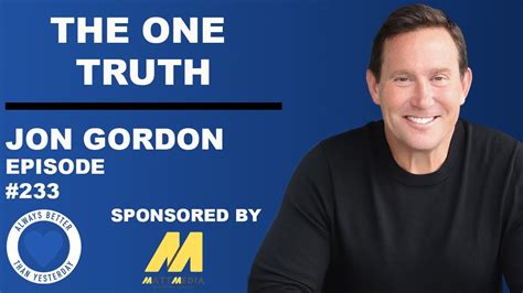 The One Truth Jon Gordon Abty Podcast Episode 233 Youtube