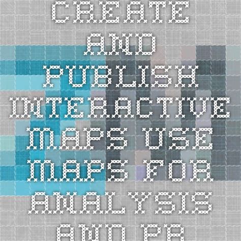 Create And Publish Interactive Maps Use Maps For Analysis And Presentations Unlimited Markers