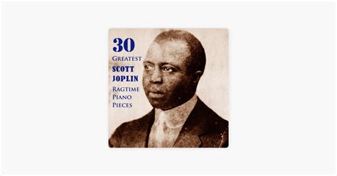 ‎30 Greatest Scott Joplin Ragtime Piano Pieces Album By Scott Joplin