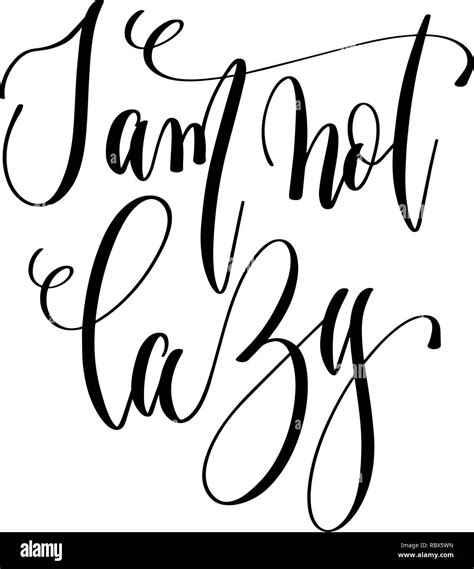 I Am Not Lazy Hand Lettering Text Positive Quote Stock Vector Image