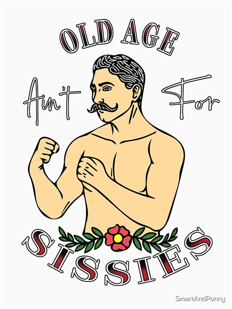Old Age Ain T For Sissies Vintage Boxing Tattoo Essential T Shirt For Sale By Smartandpunny