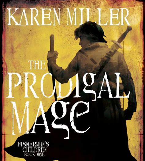 The Prodigal Mage By Karen Miller Hachette Book Group