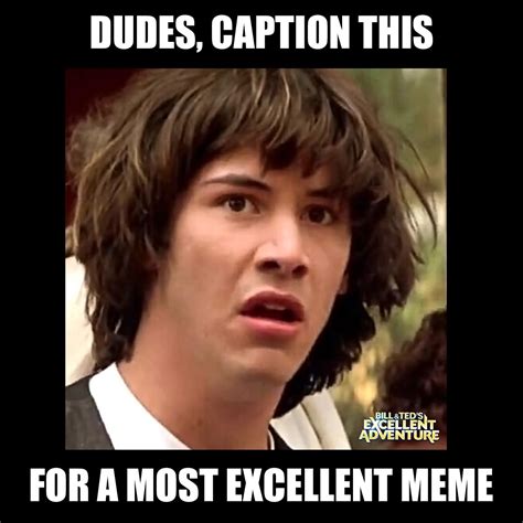 Bill And Ted Excellent Adventure Quotes