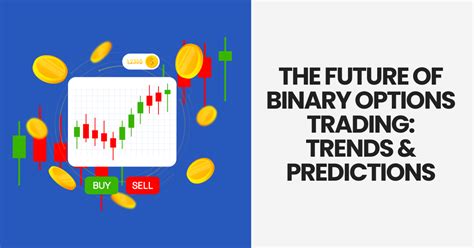 The Future Of Binary Options Trading Trends Predictions