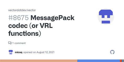 Messagepack Codec Or Vrl Functions · Issue 8675 · Vectordotdevvector · Github