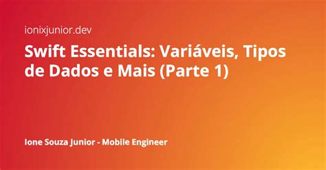Swift Essentials Variáveis Tipos De Dados E Mais Parte 1