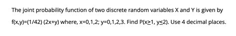 Solved The Joint Probability Function Of Two Discrete Random Chegg