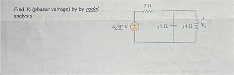 Solved Find V0 Phasor Voltage ﻿by By Nodal Analysis