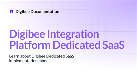 Digibee Integration Platform Dedicated SaaS Digibee Documentation