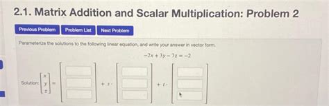 Solved Matrix Addition And Scalar Multiplication Chegg Com