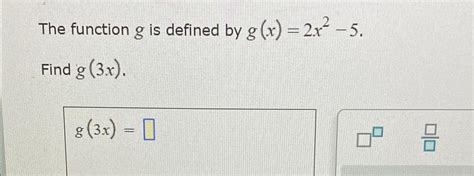 solved the function g ﻿is defined by g x 2x2 5 find