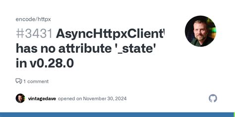 Asyncxclientwrapper Has No Attribute State In V0 28 0 · Issue 3431 · Encode X · Github