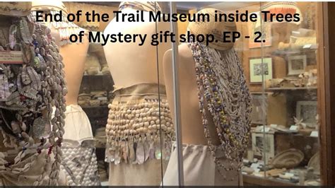 End Of The Trail Museum Inside Trees Of Mystery T Shop Ep 2