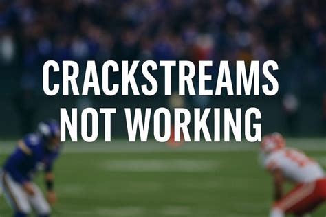 Crackstreams Not Working Try These Easy Solutions